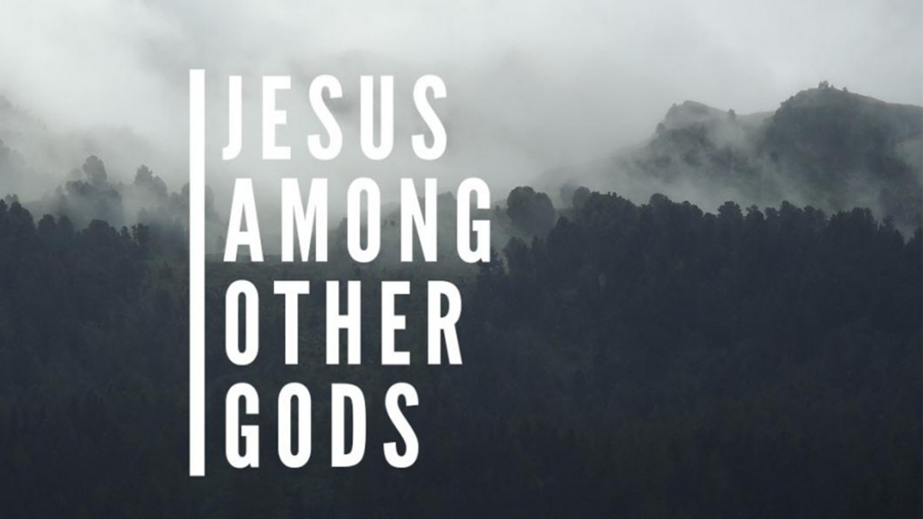 Jesus Among Other Gods - Cottonwood Creek Church