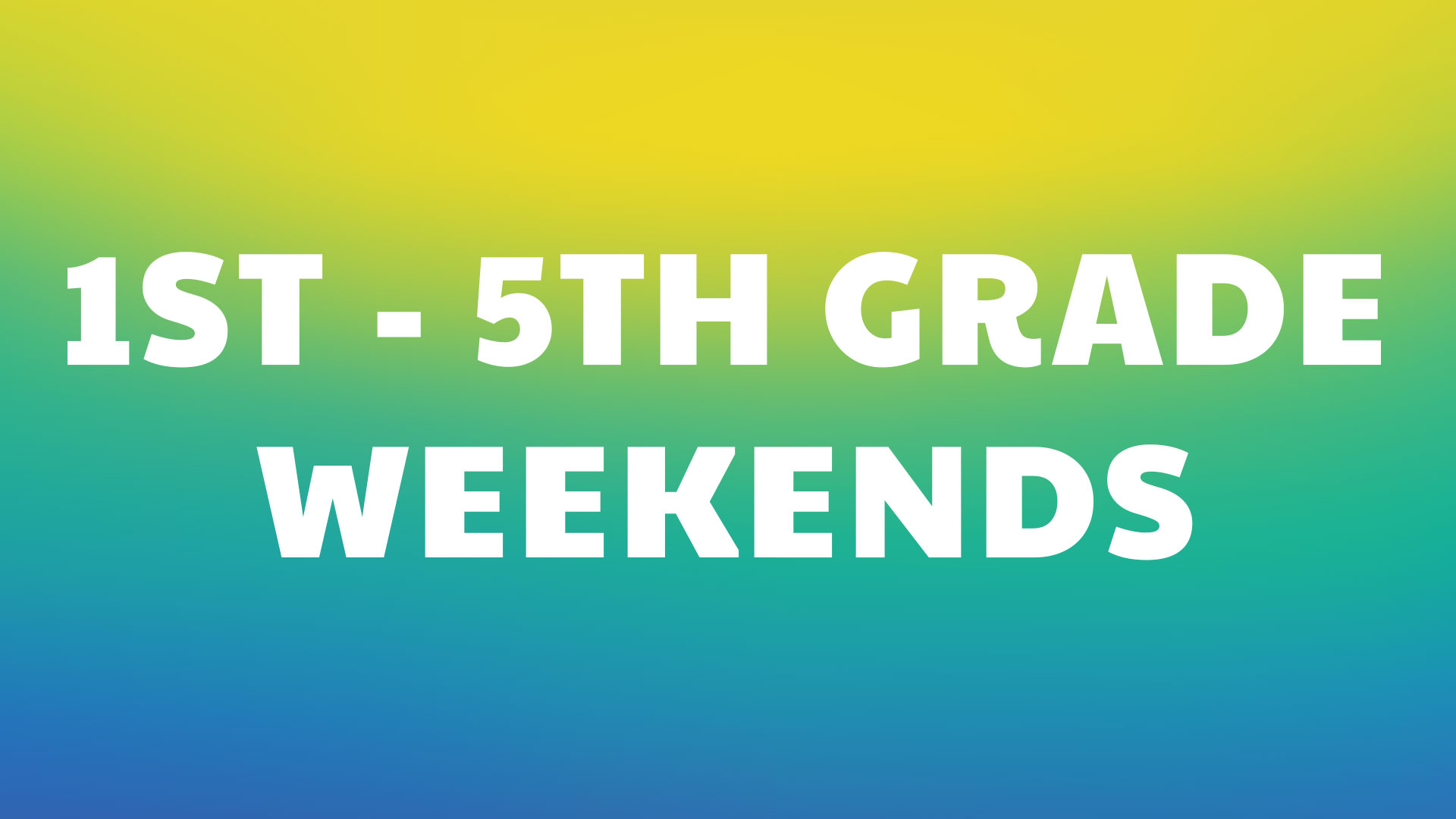 1st-5th Grade Weekends - Cottonwood Creek Church
