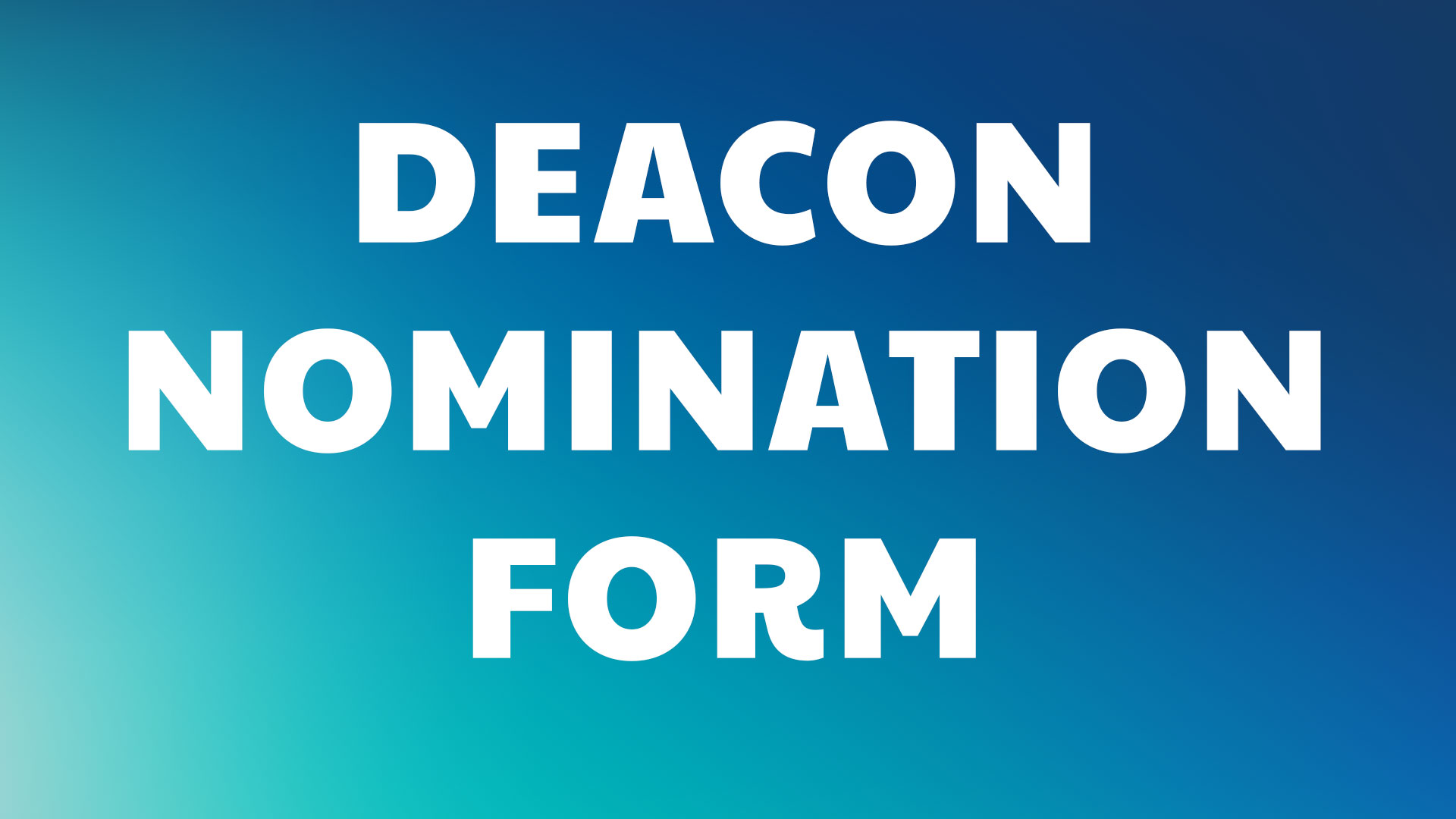 Deacon Nomination - Cottonwood Creek Church